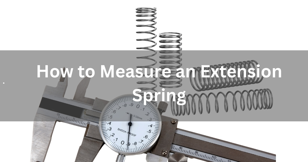 How to Measure an Extension Spring | Zigoal